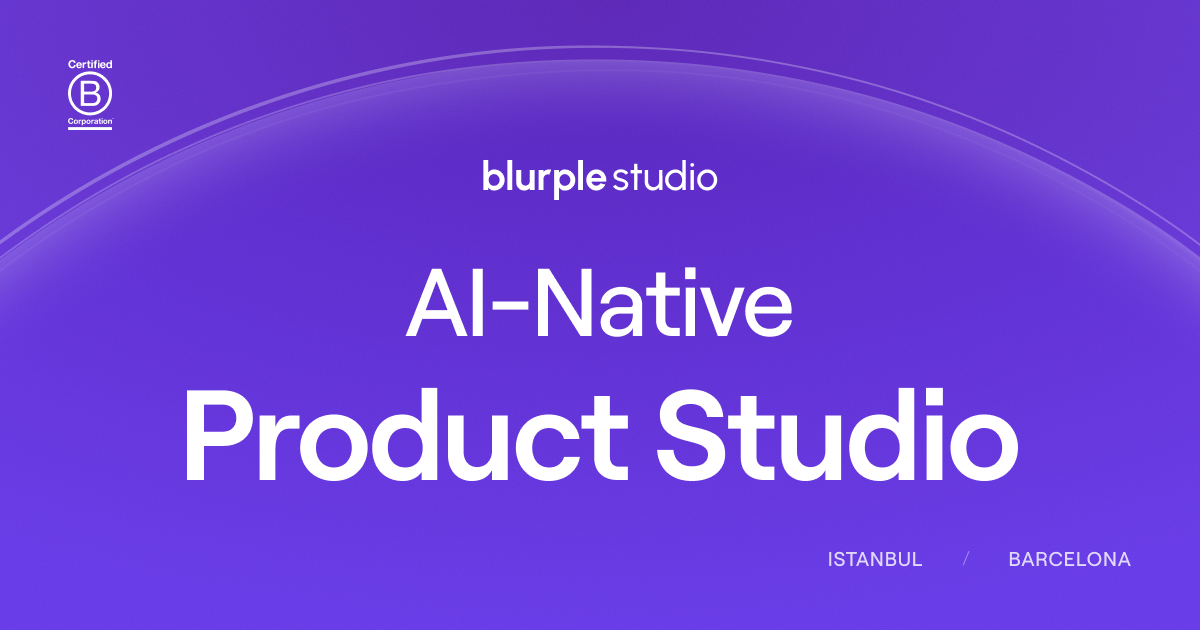 blurple studio | UX-led AI-Native Product Studio · Istanbul/Barcelona